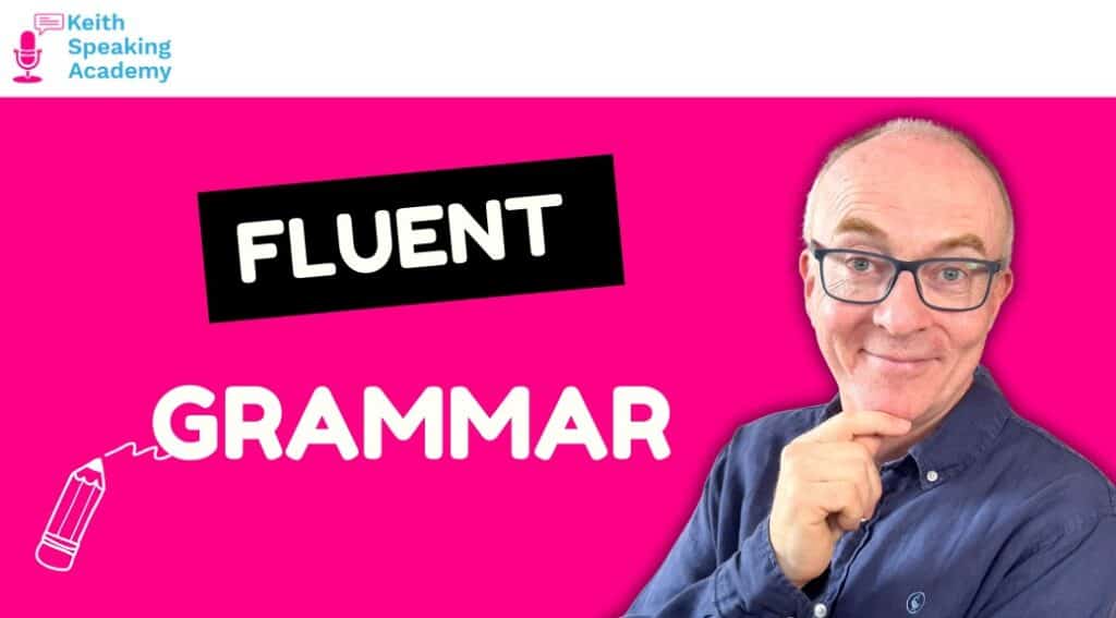 Fluent Grammar Short - Keith Speaking Academy