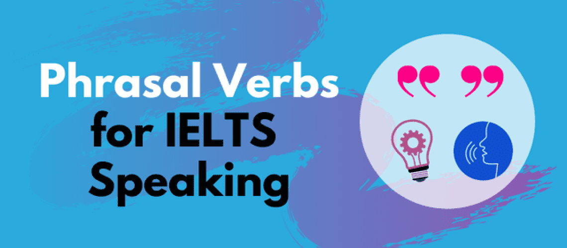 10 Advanced Phrasal Verbs for IELTS Speaking